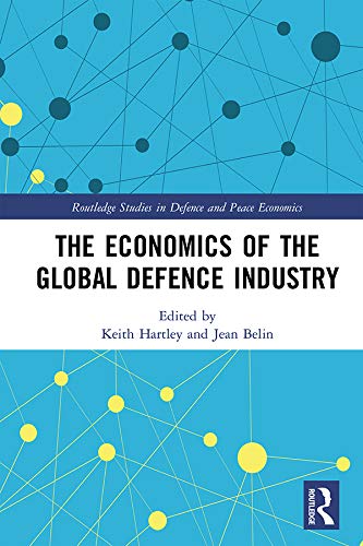 The Economics of the Global Defence Industry by Keith Hartley | Goodreads