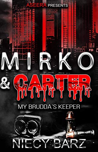 MIRKO & CARTER: My Brudda's Keeper by NIECY BARZ | Goodreads