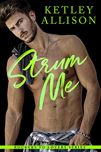 Strum Me (Rockers to Lovers #2) by Ketley Allison | Goodreads