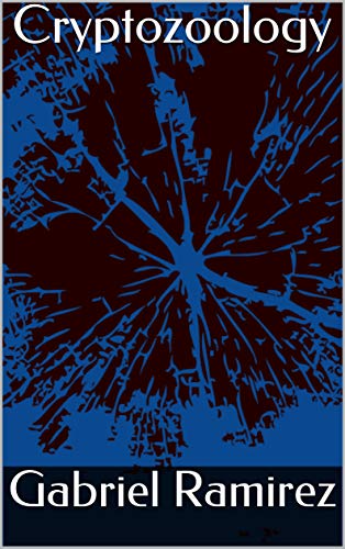 Cryptozoology (The Gabriel Ramirez Series) by Gabriel Ramírez | Goodreads