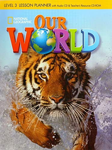 Our World 3: Lesson Planner with Audio CD and Teacher's Resource CD-ROM ...