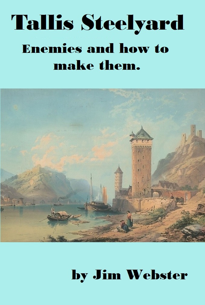 Tallis Steelyard. Enemies and how to make them. by Jim Webster | Goodreads