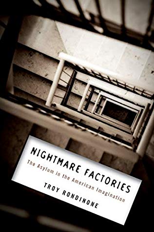 Nightmare Factories: The Asylum in the American Imagination by Troy ...
