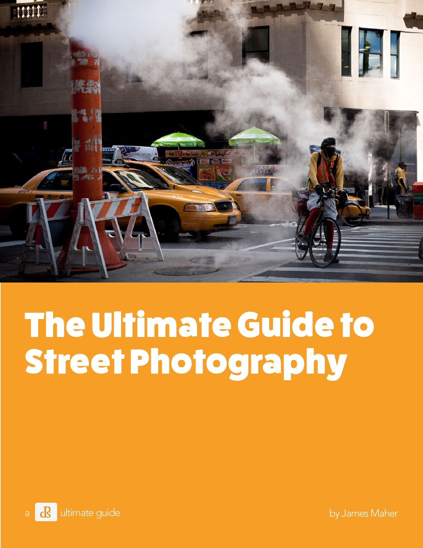 The ultimate guide to street photography by James Maher | Goodreads