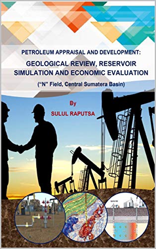PETROLEUM APPRAISAL AND DEVELOPMENT: GEOLOGICAL REVIEW & RESERVOIR ...