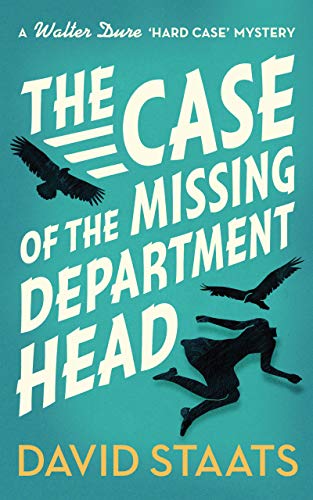 The Case of the Missing Department Head by David Staats | Goodreads