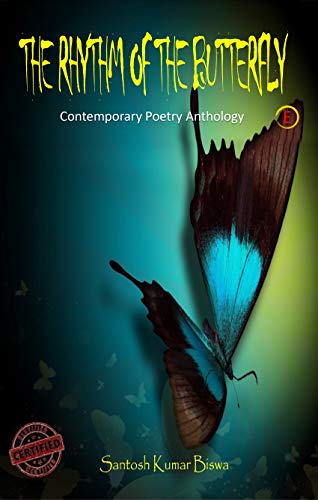 THE RHYTHM OF THE BUTTERFLY: Contemporary Poetry Anthology by Santosh ...