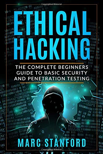 ETHICAL HACKING: The Complete Beginners Guide to Basic Security and ...