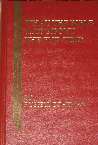 What the Bible Says About the End Time by Russell Boatman | Goodreads