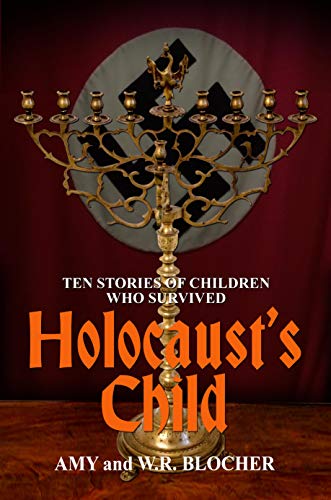 Holocaust's Child: Ten Stories of Children Who Survived by Amy Blocher ...