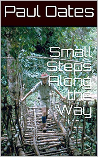 Small Steps Along the Way by Paul Oates | Goodreads