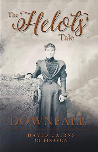 Downfall: Book 1 of the Helots' Tale by David Cairns of Finavon | Goodreads
