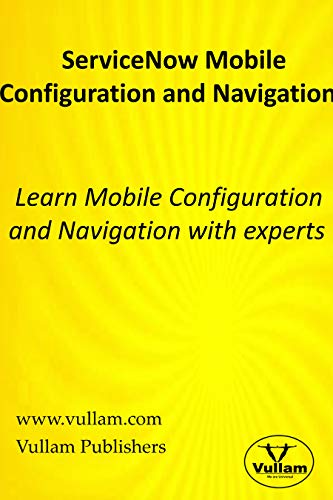 ServiceNow Mobile Configuration and Navigation: Learn Mobile ...
