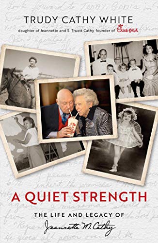 A Quiet Strength: The Life and Legacy of Jeannette M. Cathy by Trudy ...