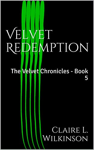 Velvet Redemption: The Velvet Chronicles - Book 5 by Claire L ...