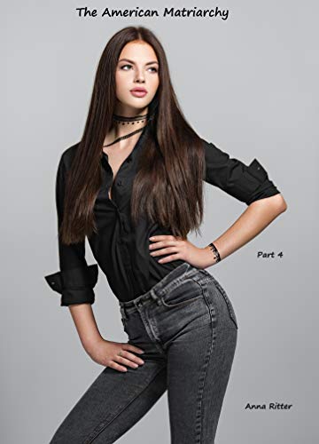 The American Matriarchy: Part 4 by Anna Ritter | Goodreads