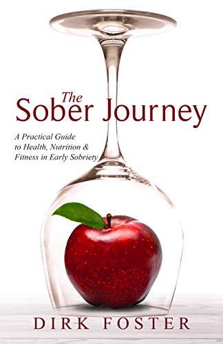 The Sober Journey: A Practical Guide to Health, Nutrition and Fitness ...