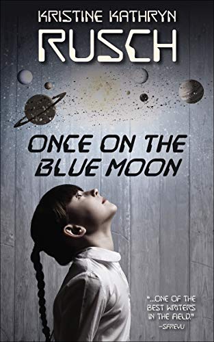 Once on the Blue Moon by Kristine Kathryn Rusch | Goodreads