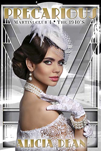 Precarious: Martini Club 4 ~ The 1940s by Alicia Dean | Goodreads