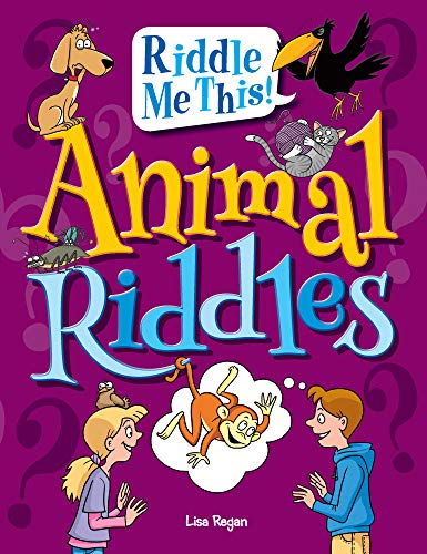 Animal Riddles (Riddle Me This!) by Lisa Regan | Goodreads