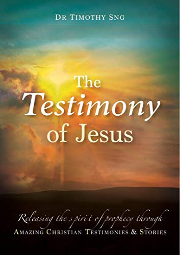 The Testimony of Jesus: Releasing the spirit of prophecy through ...