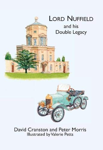 Lord Nuffield and His Double Legacy by David Cranston | Goodreads