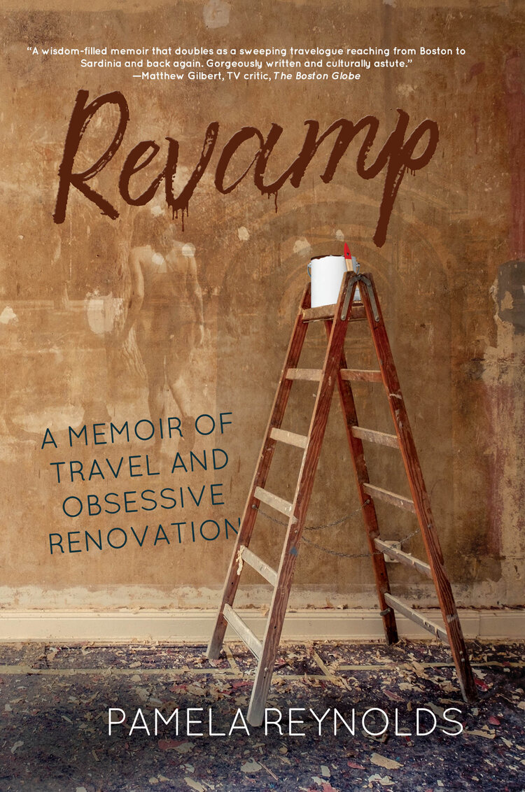 Revamp: A Memoir of Travel and Obsessive Renovation by Pamela Reynolds ...