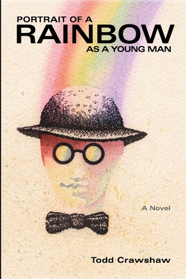 Portrait of a Rainbow as a Young Man: by Todd Crawshaw | Goodreads