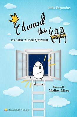 Edward the Egg: Coloring Tales of Adventure. Be Inspired. Be an ...