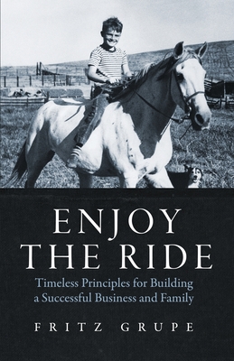 Enjoy the Ride: Timeless Principles for Building a Successful Business ...