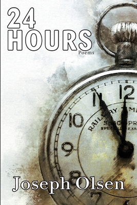 24 Hours: Poems by Joseph Olsen | Goodreads