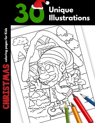 Christmas Coloring Pages For Kids: 30 Unique Christmas Illustrations ...