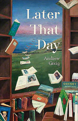 Later That Day by Andrew Greig | Goodreads