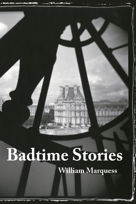 Badtime Stories by William Marquess | Goodreads