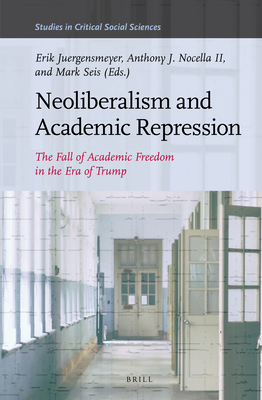 Neoliberalism and Academic Repression: The Fall of Academic Freedom in ...