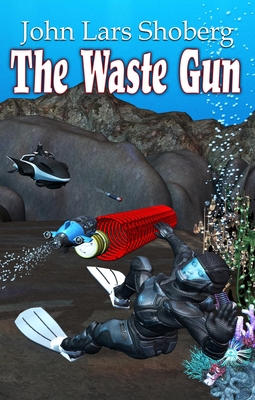 The Waste Gun by John Lars Shoberg | Goodreads