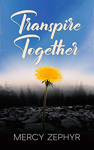Transpire Together by Mercy Zephyr | Goodreads