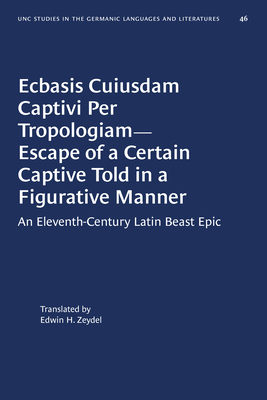 Ecbasis Cuiusdam Captivi Per Tropologiam--Escape of a Certain Captive ...