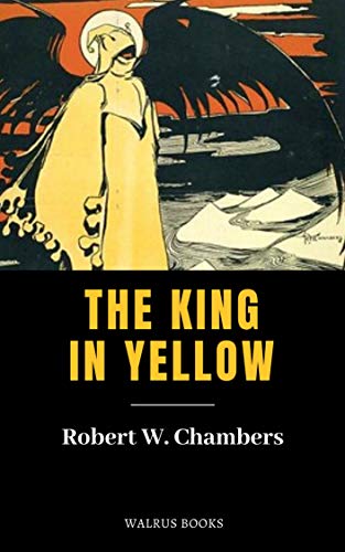 The King in Yellow (Illustrated) by Robert W. Chambers | Goodreads