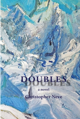 Doubles: A Novel by Christopher Neve | Goodreads