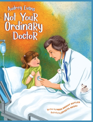 Audrey Evans: Not Your Ordinary Doctor by Heidi Bright Butler | Goodreads