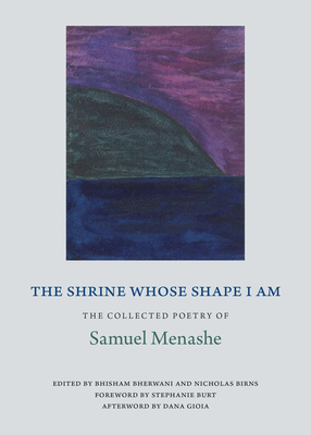 The Shrine Whose Shape I Am: The Collected Poetry of Samuel Menashe by ...