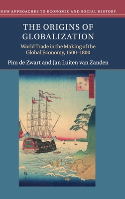 The Origins of Globalization: World Trade in the Making of the Global ...