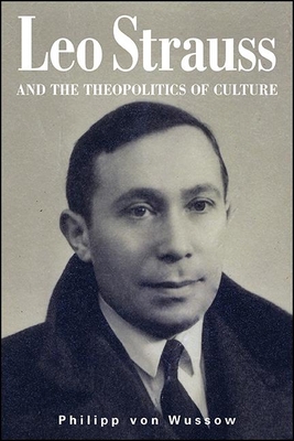 The Philosophy of Leo Strauss: Culture, Religion, and the Political by ...