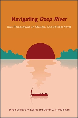 Navigating Deep River: New Perspectives on Shusaku Endo's Final Novel ...