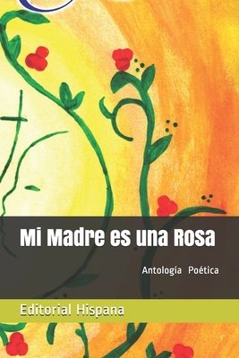 Mi Madre Es Una Rosa Spanish Edition By Editorial Hispana Goodreads