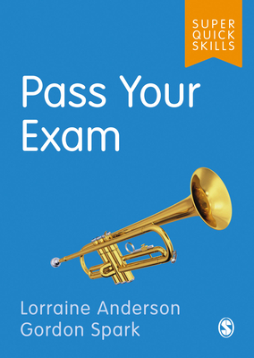 Pass Your Exam (Super Quick Skills) by Lorraine Anderson | Goodreads
