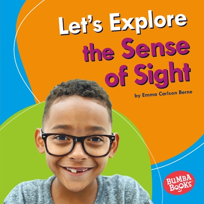 Let's Explore the Sense of Sight by Emma Carlson Berne | Goodreads