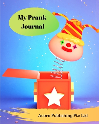 My Prank Journal by Acorn Publishing Pte Ltd | Goodreads