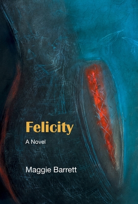 Felicity by Maggie Barrett | Goodreads